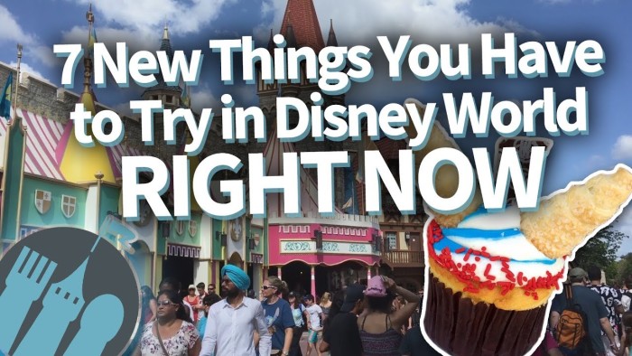 DFB Video: 7 New Things You HAVE to Try in Disney World RIGHT NOW | the ...