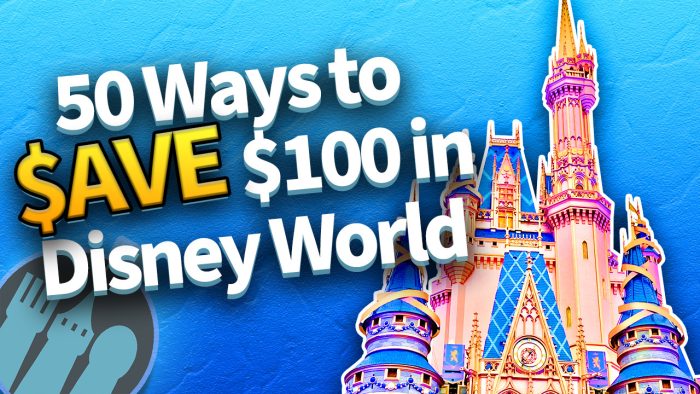 DFB Video: 50 Ways To Save $100 in Disney World | the disney food blog